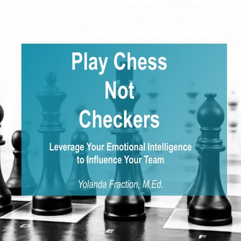 Play Chess Not Checkers: Leverage Your Emotional Intelligence to ...