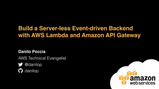 Build a Server-less Event-driven Backend with AWS Lambda and Amazon API ... Build a Server-less Event-driven Backend with AWS Lambda and Amazon API ...