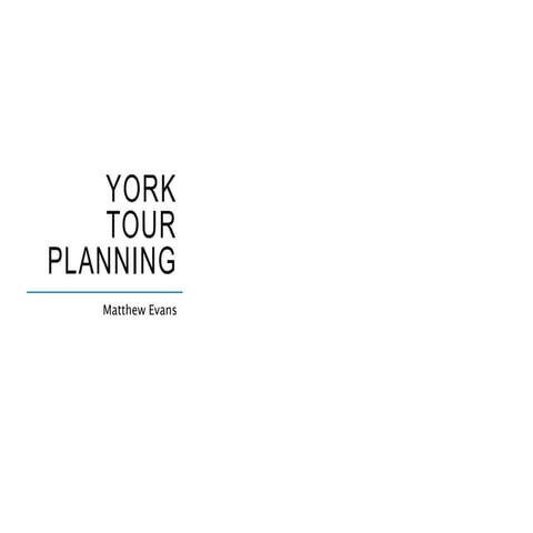 York Tour Planning Doc.pptx