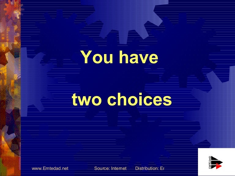 You Have Two Choices