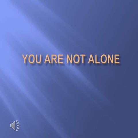 You are not alone... | PPT