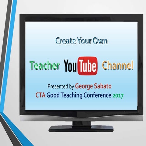 You Can Create Your Own Teacher YouTube Channel 2017 | PPT