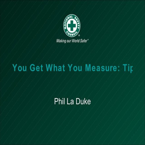 You Get What You Measure Tips For Establishing Safety Metrics | PPT