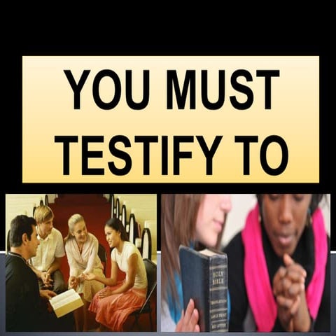 You must testify to the gospel! | PPTX
