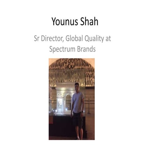 Younus Shah, Sr Director, Global Quality at Spectrum Brands | PPTX