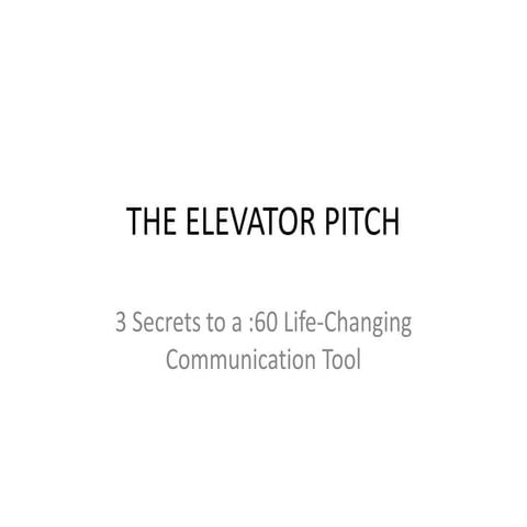 Your compelling 60 second elevator pitch | PPTX