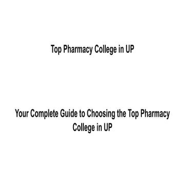 Your Complete Guide to Choosing the Top Pharmacy College in UP.pptx