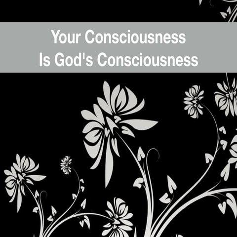 Your Consciousness is God's Consciousness | PDF