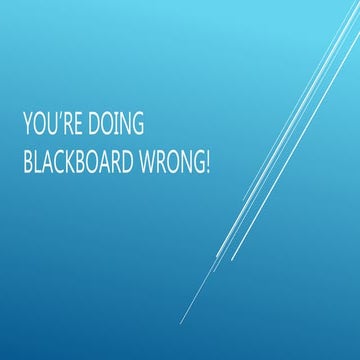 You’re doing blackboard wrong! | PPTX