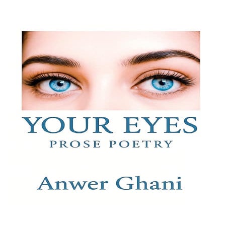 Your Eyes a prose poetry collection by Anwar Ghani .pdf