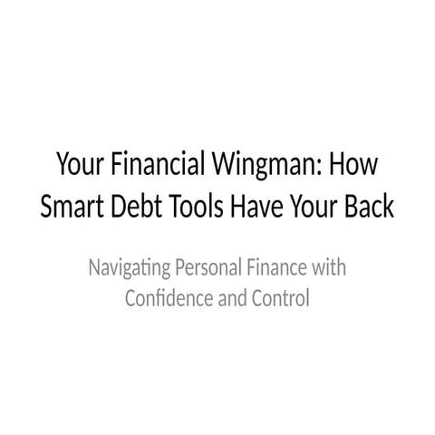 Your Financial Wingman: How Smart Debt Tools Have Your Back | PPT