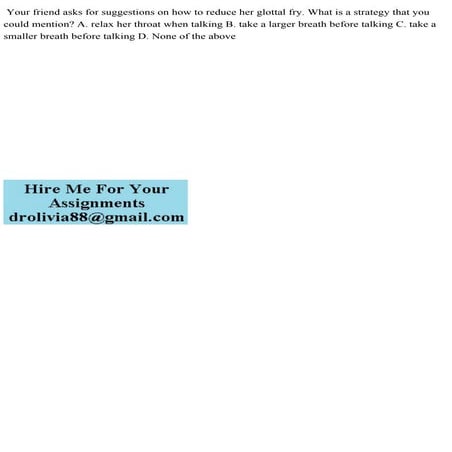 Your friend asks for suggestions on how to reduce her glottal fry. Wh.pdf