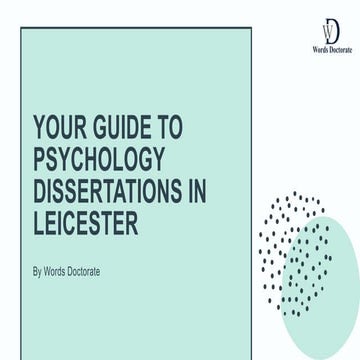 Your Guide To Psychology Dissertations In Leicester - PPT.pptx