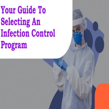 Your Guide To Selecting An Infection Control Program.pptx
