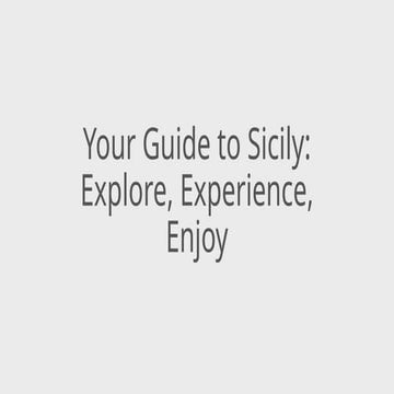 Your Guide to Sicily: Explore, Experience, Enjoy | PPT