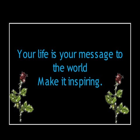 Your life is your message to the world | PPT