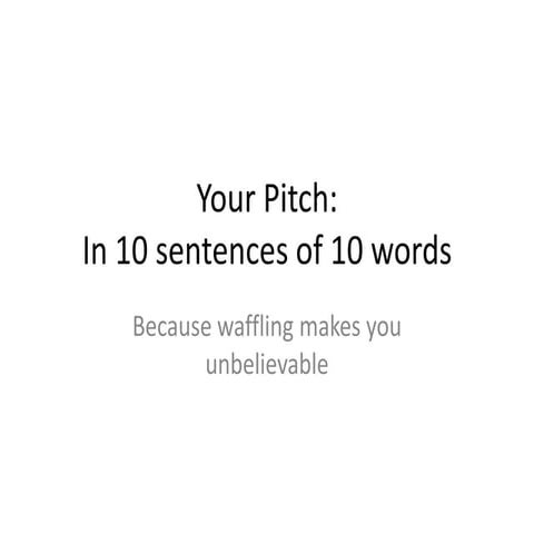 Your pitch 10 sentences of 10 words | PPTX