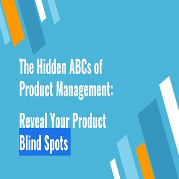 The Hidden ABCs of Product Management: Reveal Your Product Blind Spots ...