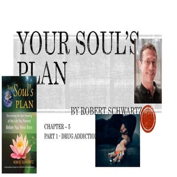 Your Soul's Plan Ch. 5 Addiction (Author: Robert Schwartz) | PPTX