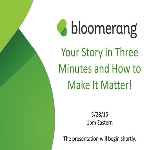 Your Story in Three Minutes and How to Make It Matter! | PDF
