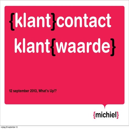 What's up?! 12 september 2013 - Michiel van Riemsdijk ...