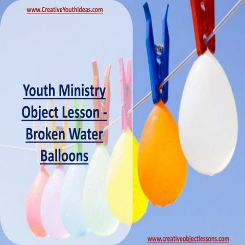Youth Ministry Object Lesson - Broken Water Balloons | PPTX
