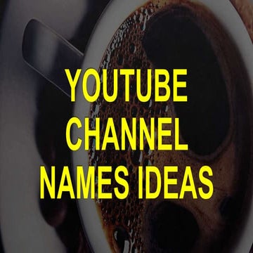 YOUTUBE CHANNEL NAMES IDEAS.pptx