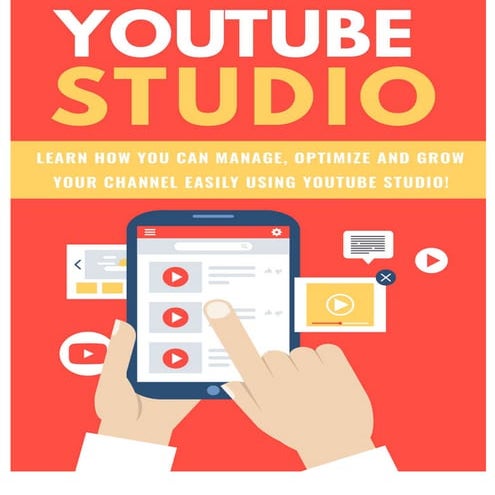 Youtube studio E-Book: Learn how you can MANAGE, OPTIMIZE AND GROW your channel easily using ...