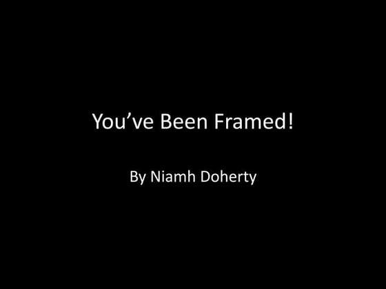 You’ve been framed | PPTX