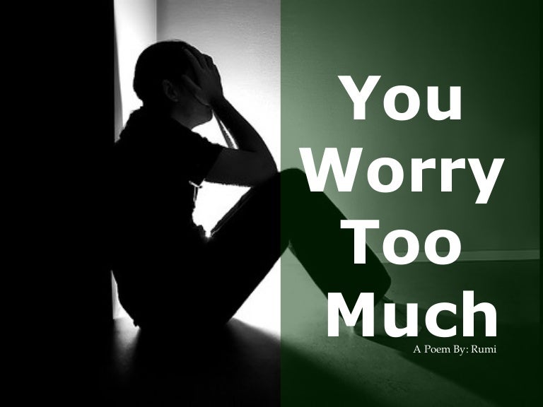 You Worry Too Much you-worry-too-much