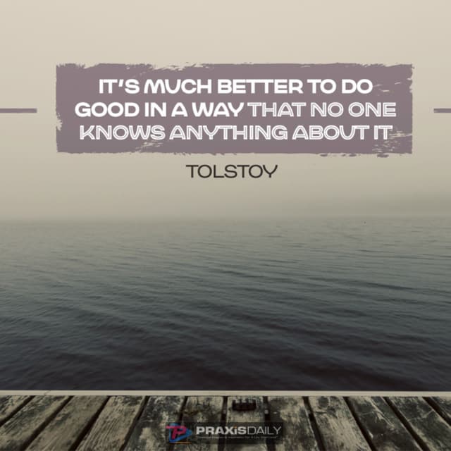" It's Much Better To Do Good In A Way That No One Knows Anything About ...