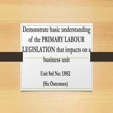Demonstrate basic understanding of the primary labour legislation | PPTX