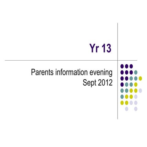 Yr 13 parent info evening 2012 | PPT
