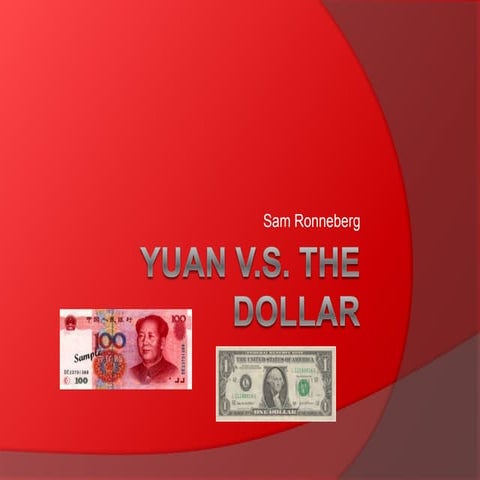 Yuan vs dollar-sam r | PPTX | Currencies | Economy