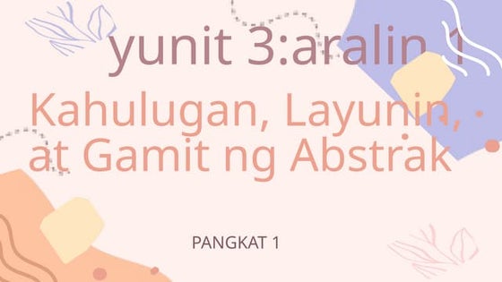 PPT_FPL 11_12 Q1 0301_Kahulugan, Layunin, at Gamit ng Abstrak.pptx