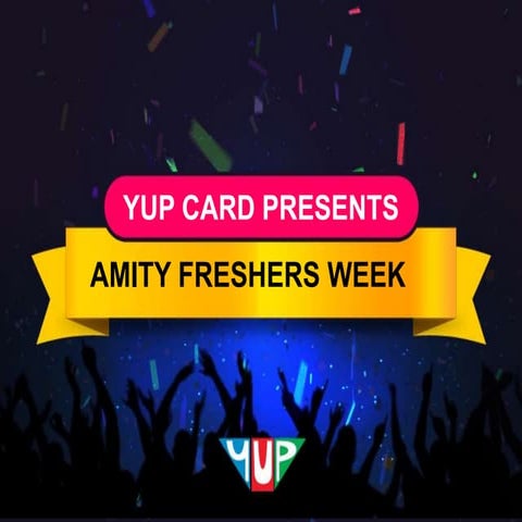 Yup Card Presents Amity Freshers Week | PPT
