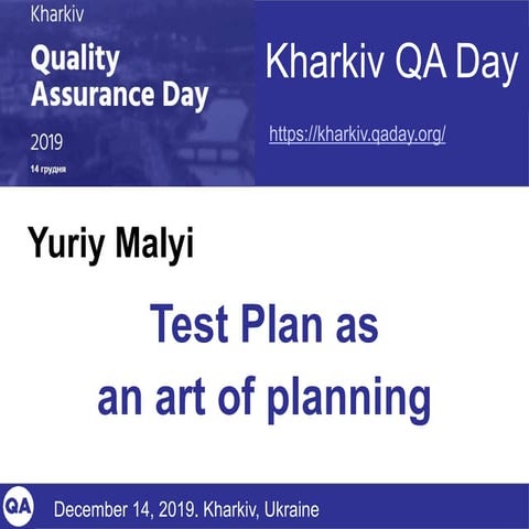 ЮРІЙ МАЛИЙ «Тест план як мистецтво планування» QADay 2019 | PPT