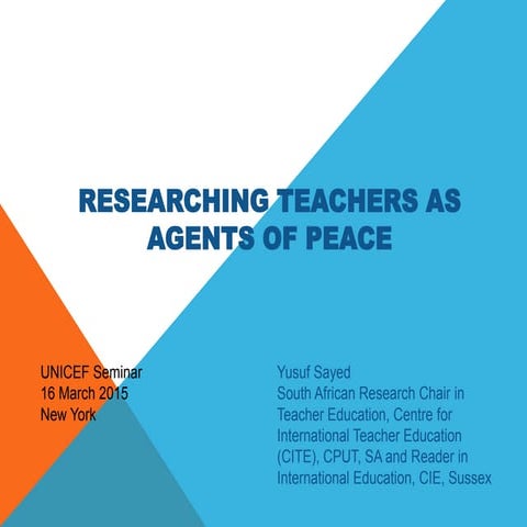 Yusuf Sayed - Researching Teachers as Agents of Peace | PPT