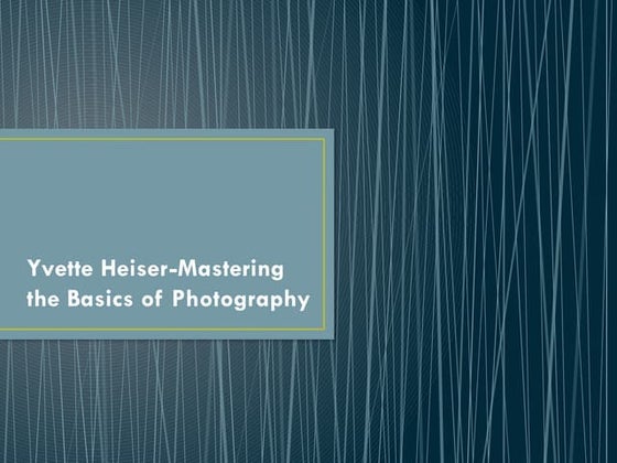 Yvette Heiser on Photography Skills & Astrophotography.pptx