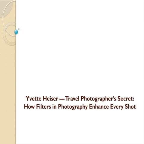 Yvette Heiser — Travel Photographer’s Secret: How Filters in ...