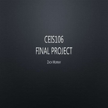 Zach Murray CEIS 106 Project | PPTX