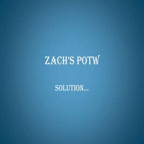 Zach's potw solution | PPTX