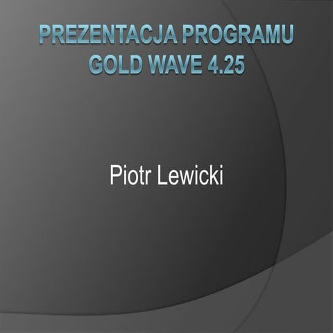 Prezentacja programu GoldWave - zad1 | PPT
