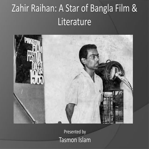 Zahir Raihan - A Star of Bangla Film & Literature | PPTX