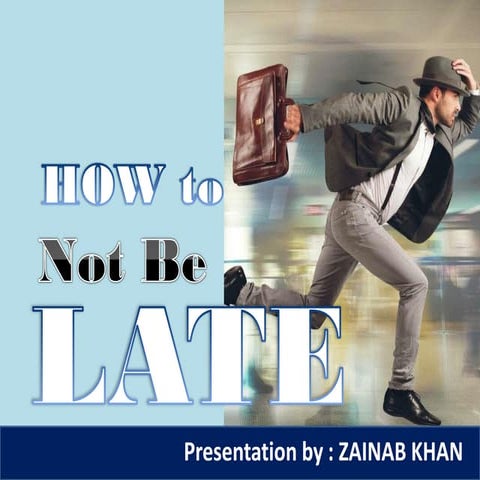Presentation about how to not be late in daily Life. The topic is Stop ...