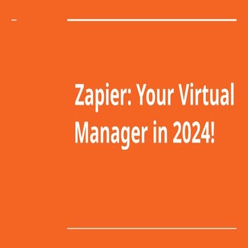 Zapier- Your Virtual Manager in 2024!.pptx