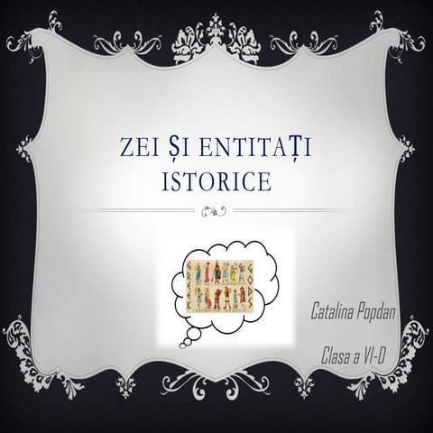 Zei si entitati istorice................ | PPT
