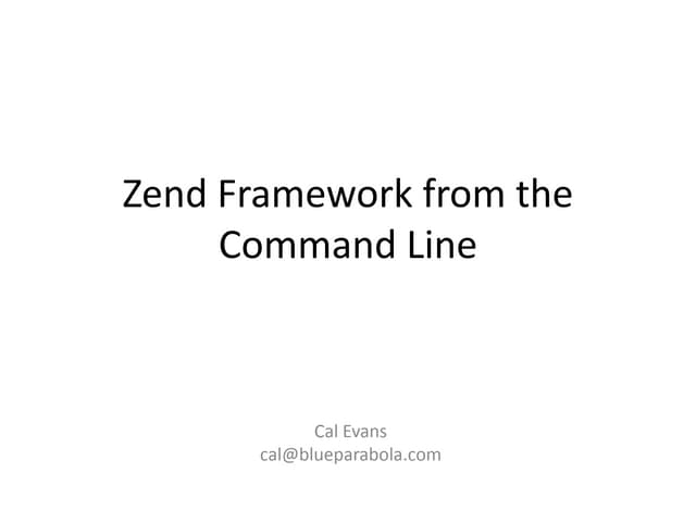 Zend Framework From The Command Line Ppt