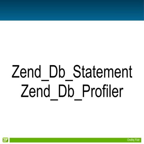 Zend_Db_Statement a Zend_Db_Profiler | PPT