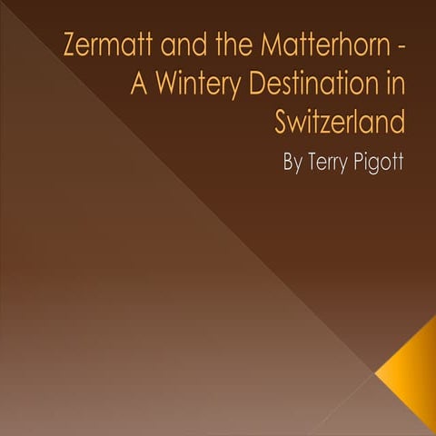 Zermatt and the Matterhorn - A Wintery Destination in Switzerland | PPTX